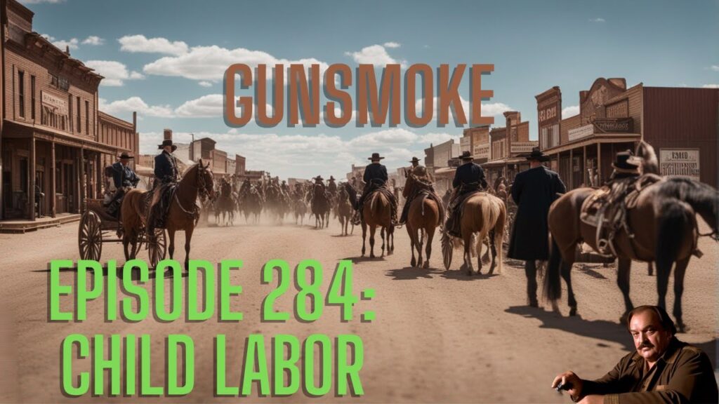 Gunsmoke Episode 284: ‘Child Labor’ with AI Marshal Dillon’s Unmissable ...